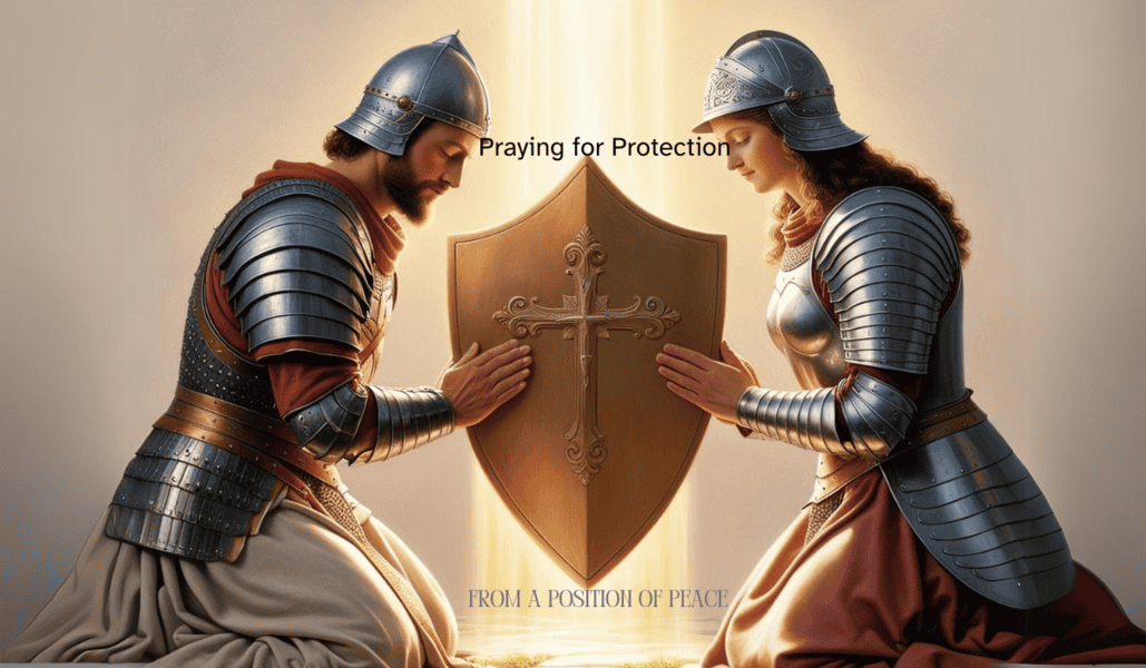 Praying for Protection From a Position of Peace - Katherine Walden